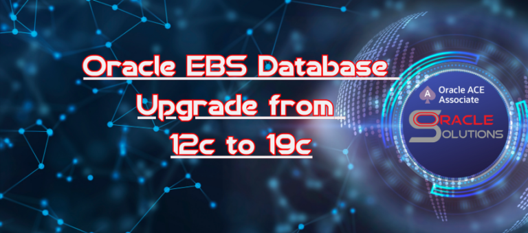 Oracle EBS Database Upgrade from 12c to 19c Part-1 – SyedSaadAli